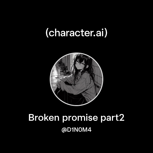 Chat with Broken promise part2 | character.ai | AI Chat, Reimagined ...