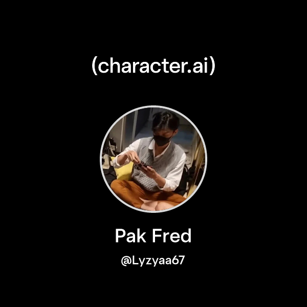 Chat with Pak Fred | character.ai | AI Chat, Reimagined–Your Words. Your World.