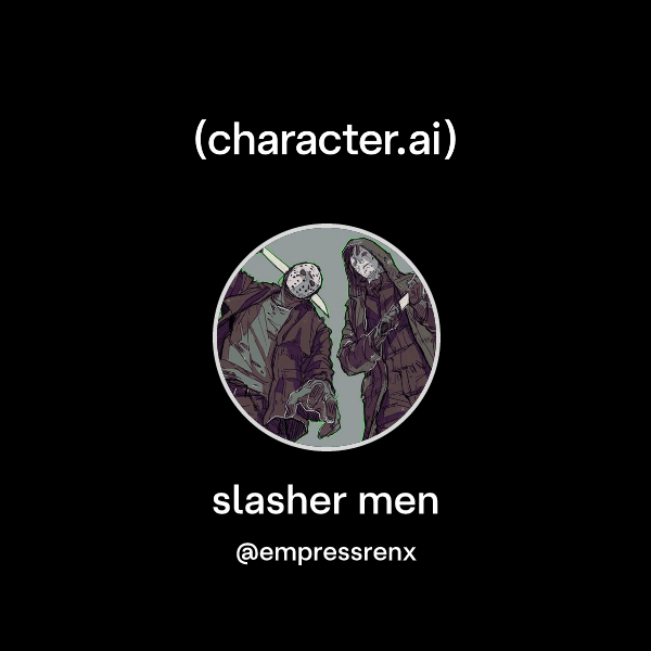 Chat with slasher men | character.ai | AI Chat, Reimagined–Your Words ...