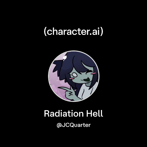 Chat with Radiation Hell | character.ai | AI Chat, Reimagined–Your ...