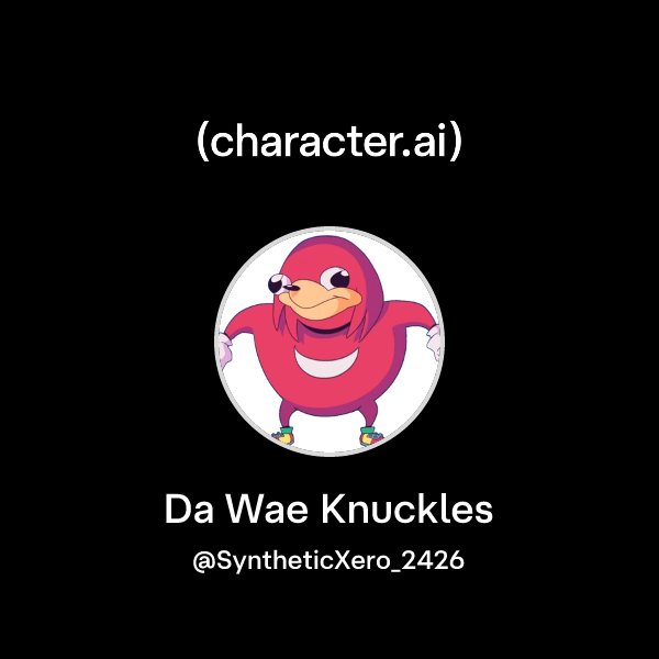 Chat with Da Wae Knuckles | character.ai | Personalized AI for every ...