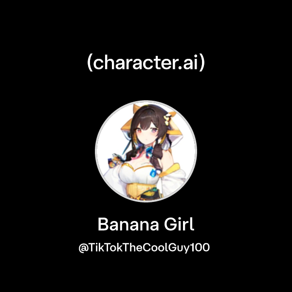 Chat with Banana Girl | character.ai | AI Chat, Reimagined–Your Words ...