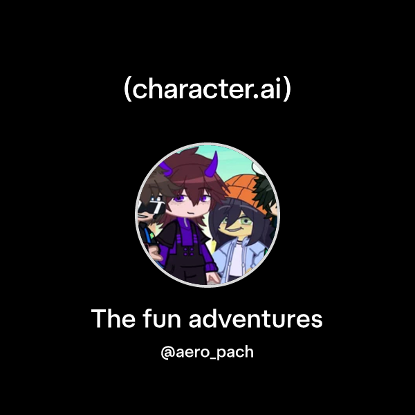 Chat with The fun adventures | character.ai | AI Chat, Reimagined–Your ...