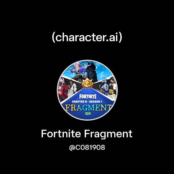 Chat with Fortnite Fragment | character.ai | AI Chat, Reimagined–Your ...