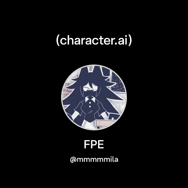 Chat with FPE | character.ai | AI Chat, Reimagined–Your Words. Your World.