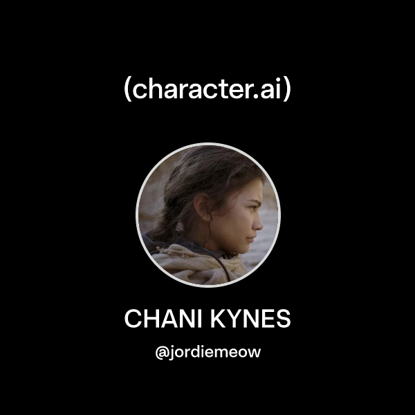 Chat with CHANI KYNES | character.ai | Personalized AI for every moment ...