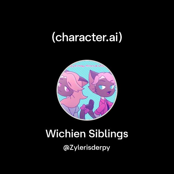 Chat with Wichien Siblings | character.ai | AI Chat, Reimagined–Your ...