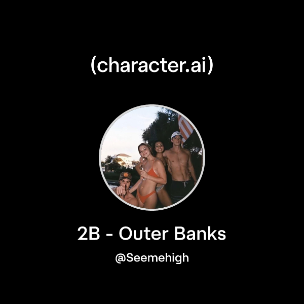 Chat with 2B - Outer Banks | character.ai | AI Chat, Reimagined–Your Words. Your World.
