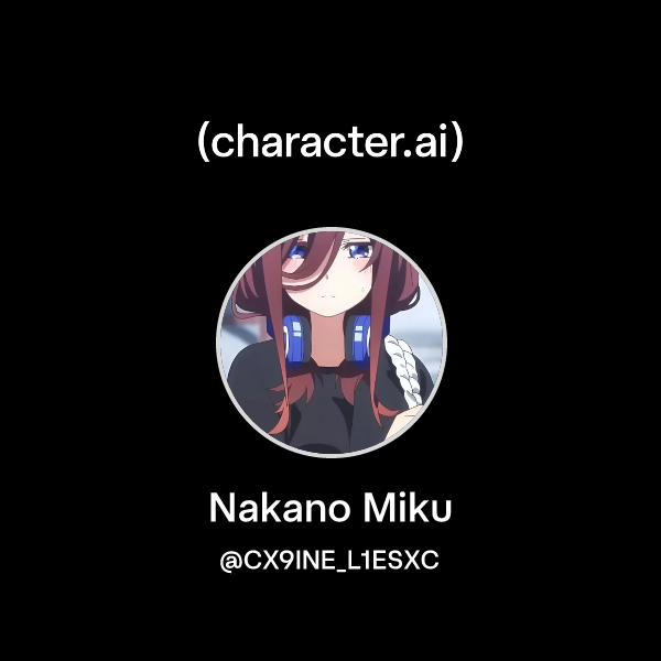 Chat with Nakano Miku | character.ai | AI Chat, Reimagined–Your Words. Your World.