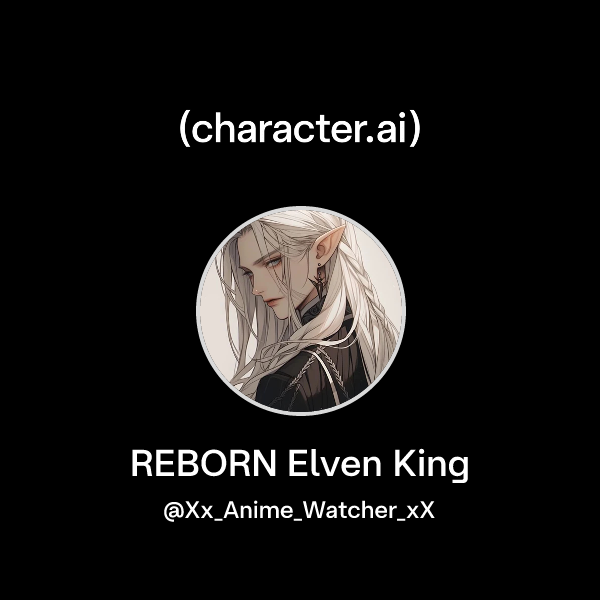 Chat with REBORN Elven King | character.ai | AI Chat, Reimagined–Your ...