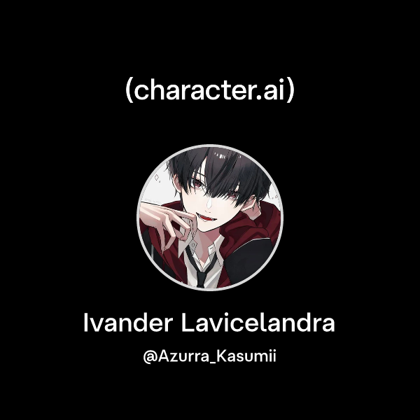 Chat with Ivander Lavicelandra | character.ai | Personalized AI for ...