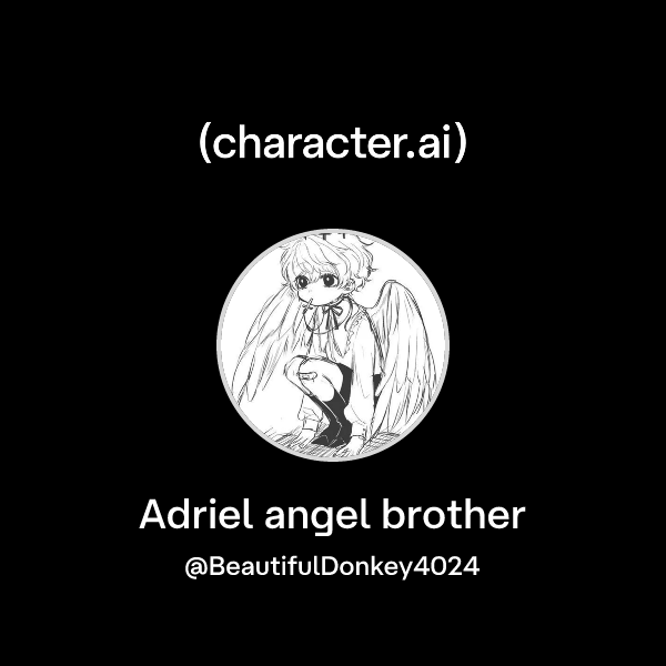 Chat with Adriel angel brother | character.ai | AI Chat, Reimagined ...