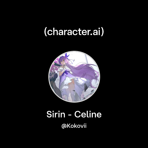 Chat with Sirin - Celine | character.ai | Personalized AI for every ...