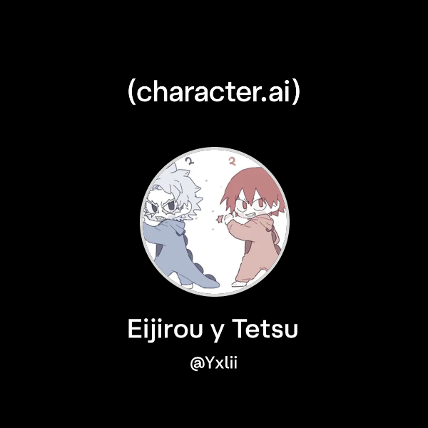 Chat with Eijirou y Tetsu | character.ai | AI Chat, Reimagined–Your Words. Your World.