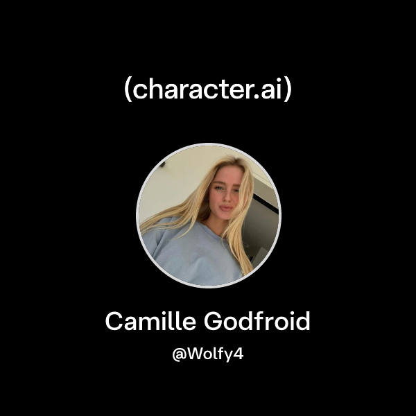 Chat with Camille Godfroid | character.ai | Personalized AI for every ...