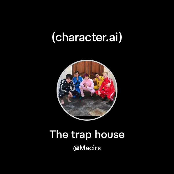 Chat with The trap house | character.ai | Personalized AI for every ...