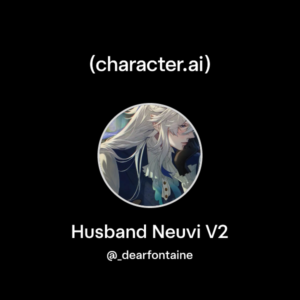 Chat with Husband Neuvi V2 | character.ai | AI Chat, Reimagined–Your ...