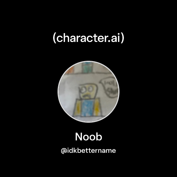 Chat with Noob | character.ai | AI Chat, Reimagined–Your Words. Your World.