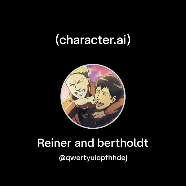 Chat with Reiner and bertholdt | character.ai | Personalized AI for every moment of your day