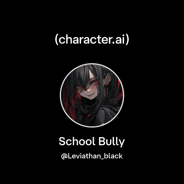 Chat with School Bully | character.ai | AI Chat, Reimagined–Your Words ...