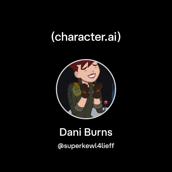 Chat with Dani Burns | character.ai | AI Chat, Reimagined–Your Words. Your World.