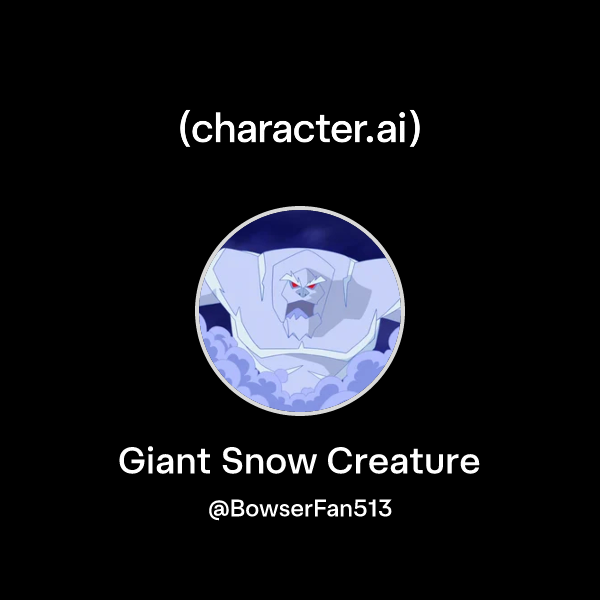 Chat with Giant Snow Creature | character.ai | Personalized AI for ...