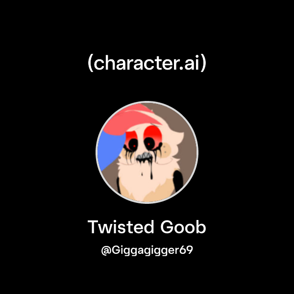 Chat with Twisted Goob | character.ai | AI Chat, Reimagined–Your Words ...