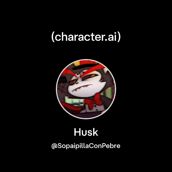 Chat with Husk | character.ai | Personalized AI for every moment of ...