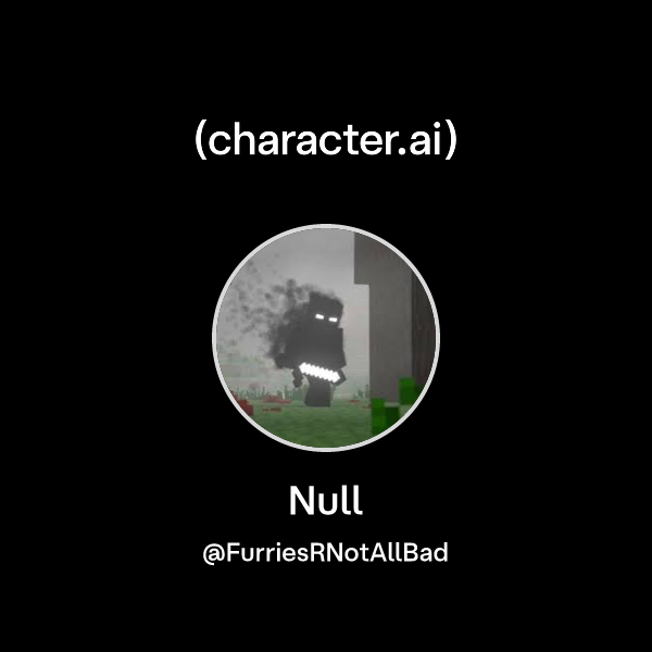 Chat with Null | character.ai | AI Chat, Reimagined–Your Words. Your World.