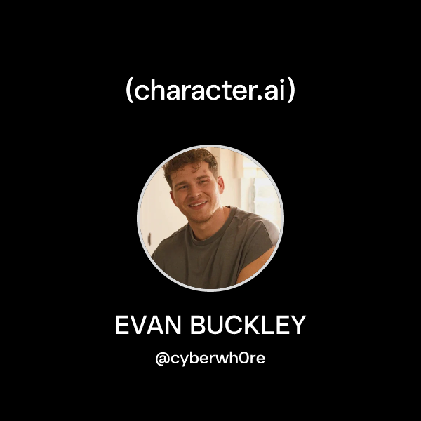 Chat with EVAN BUCKLEY | character.ai | AI Chat, Reimagined–Your Words ...
