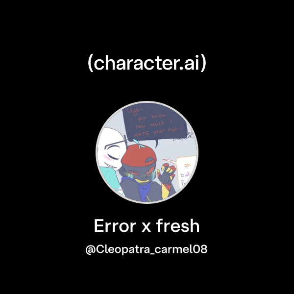 Chat with Error x fresh | character.ai | AI Chat, Reimagined–Your Words ...