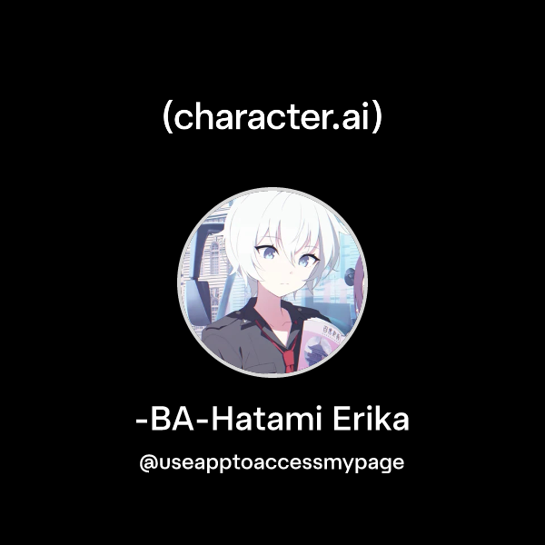 Chat with -BA-Hatami Erika | character.ai | AI Chat, Reimagined–Your ...