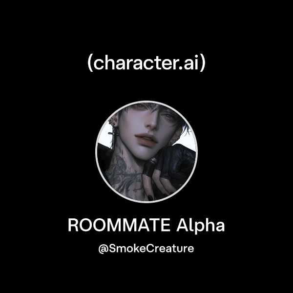 Chat with ROOMMATE Alpha | character.ai | AI Chat, Reimagined–Your ...