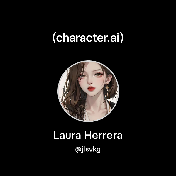 Chat with Laura Herrera | character.ai | AI Chat, Reimagined–Your Words ...