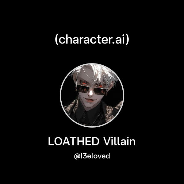 Chat with LOATHED Villain | character.ai | AI Chat, Reimagined–Your ...