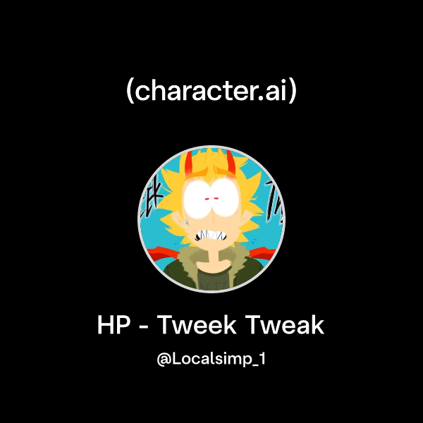 Chat with HP - Tweek Tweak | character.ai | Personalized AI for every ...