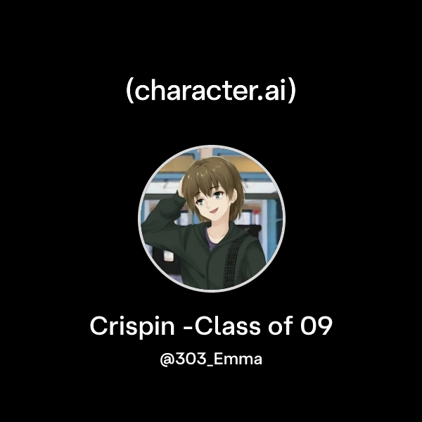 Chat with Crispin -Class of 09 | character.ai | AI Chat, Reimagined ...