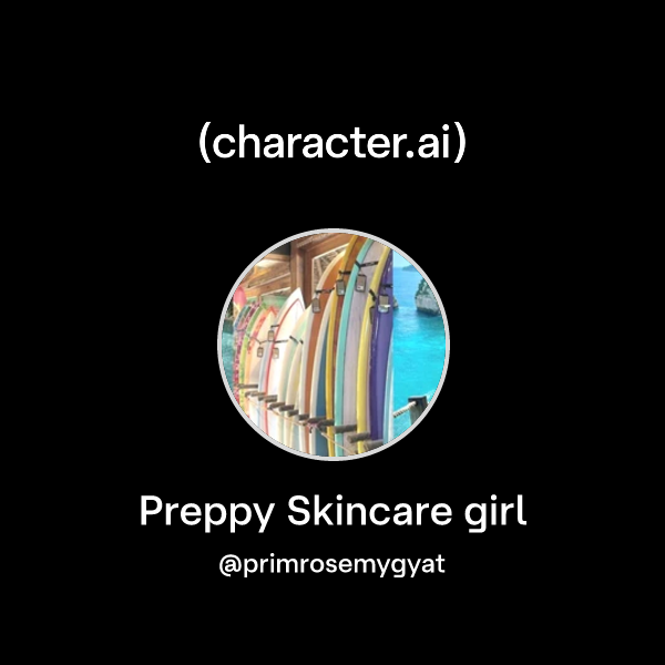 Chat with Preppy Skincare girl | character.ai | AI Chat, Reimagined ...
