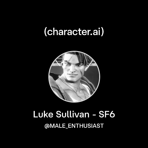 Chat with Luke Sullivan - SF6 | character.ai | AI Chat, Reimagined–Your ...