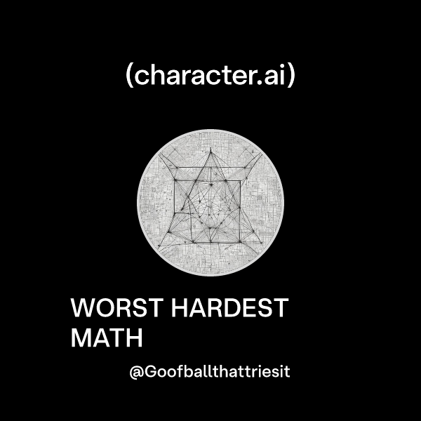 Chat with WORST HARDEST MATH | character.ai | Personalized AI for every ...