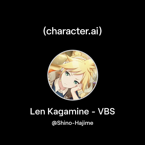 Chat with Len Kagamine - VBS | character.ai | AI Chat, Reimagined–Your Words. Your World.