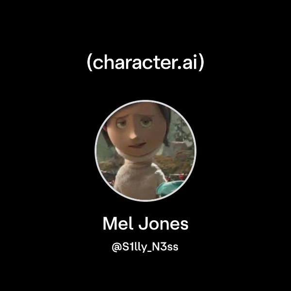 Chat with Mel Jones | character.ai | AI Chat, Reimagined–Your Words. Your World.