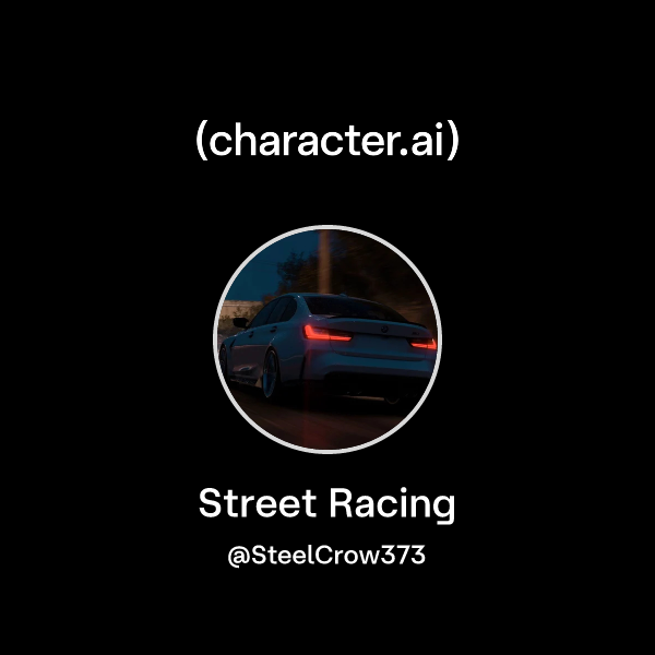 Chat with Street Racing | character.ai | AI Chat, Reimagined–Your Words ...