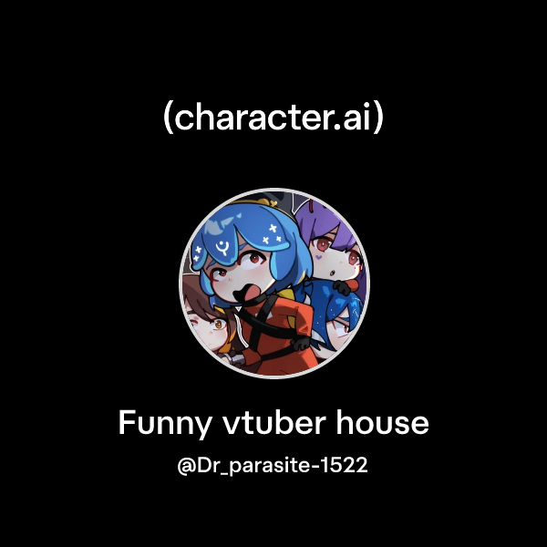 Chat with Funny vtuber house | character.ai | AI Chat, Reimagined–Your ...