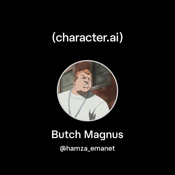 Chat with Butch Magnus | character.ai | AI Chat, Reimagined–Your Words ...