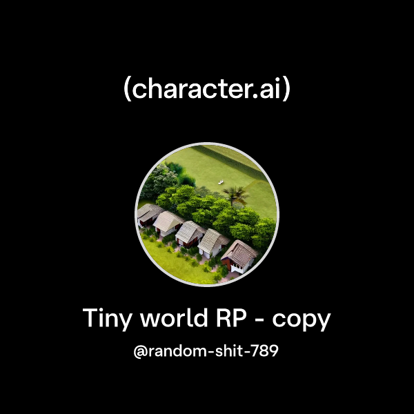 Chat with Tiny world RP - copy | character.ai | AI Chat, Reimagined–Your Words. Your World.