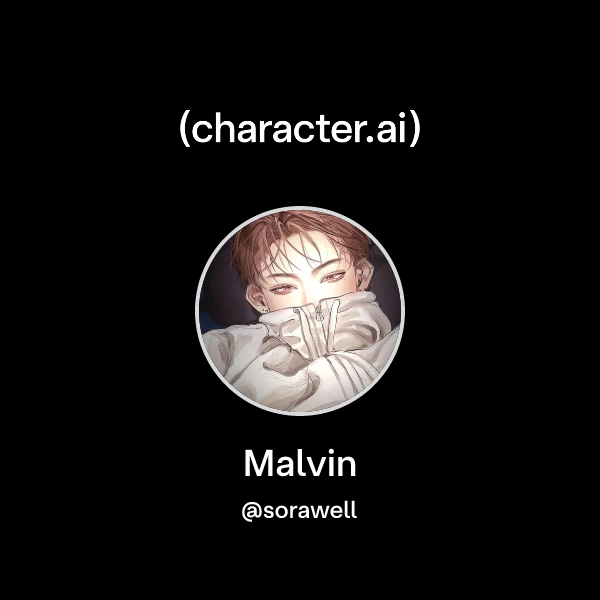 Chat with Malvin | character.ai | Personalized AI for every moment of ...