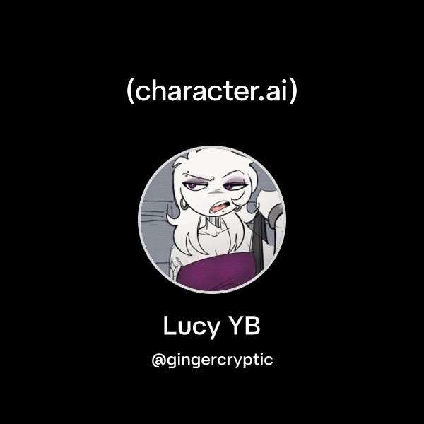 Chat with Lucy YB | character.ai | AI Chat, Reimagined–Your Words. Your ...