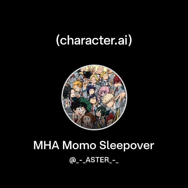 Chat with MHA Momo Sleepover | character.ai | AI Chat, Reimagined–Your ...