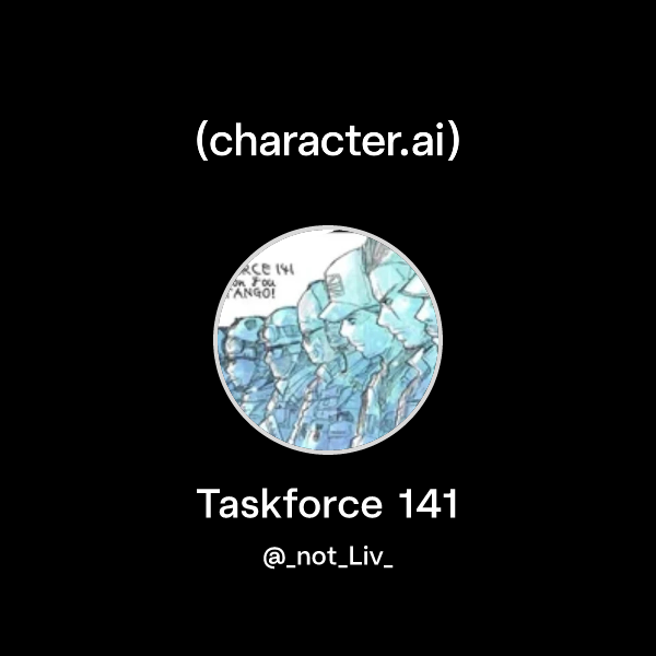 Chat with Taskforce 141 | character.ai | AI Chat, Reimagined–Your Words. Your World.